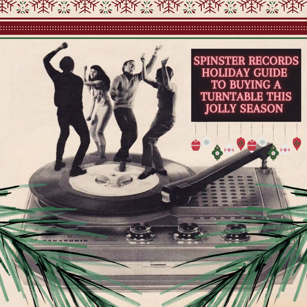 Spinster's Guide To Buying A Turntable This Jolly Season – Spinster Records