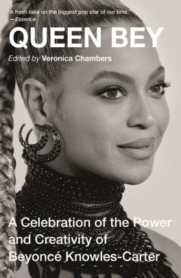 Queen Bey: A Celebration of the Power and Creativity of Beyonce Knowle ...